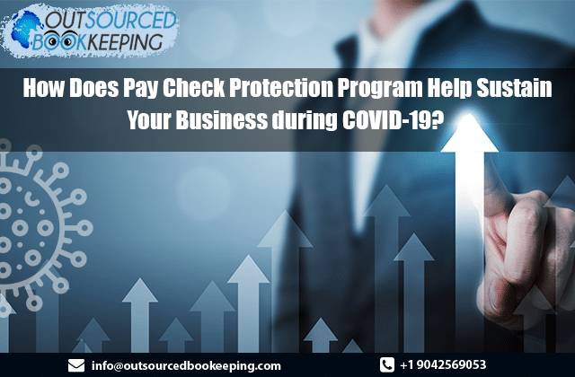 How Does Pay Check Protection Program Help Sustain Your Business during ...