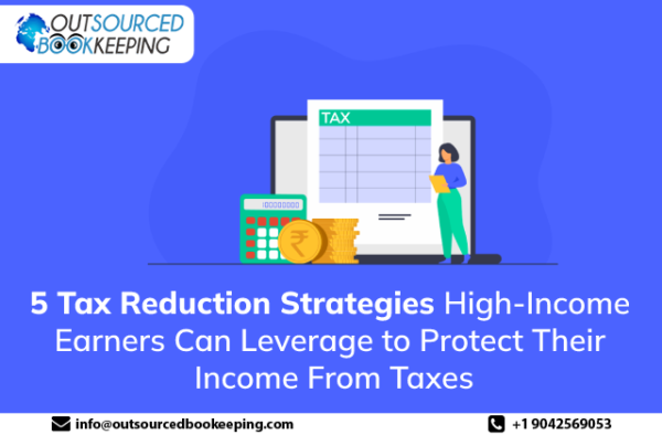 5 Tax Reduction Strategies High-Income Earners Can Leverage to Protect ...